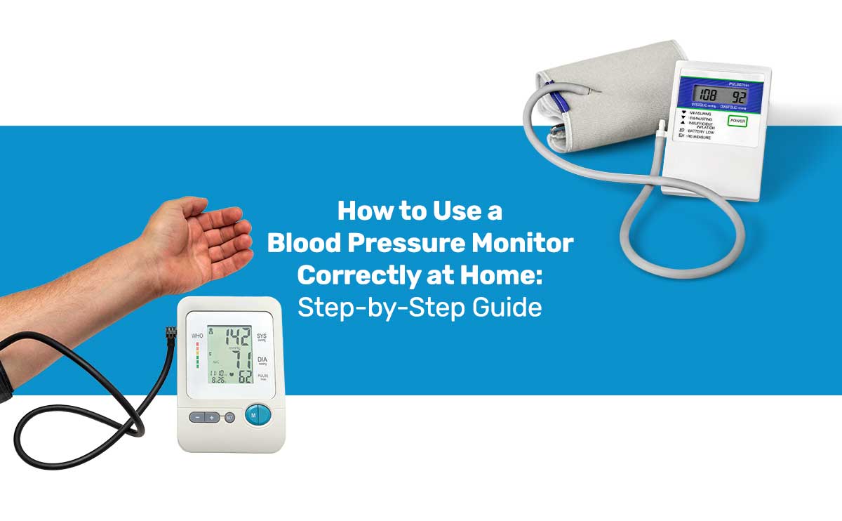 How to Use a Blood Pressure Monitor Correctly at Home: Step-by-Step Gu ...